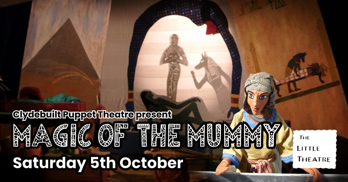 Magic of the Mummy : What's On at The Little Theatre, Nairn