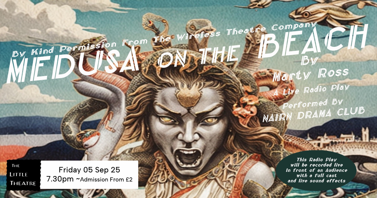 Medusa On The Beach : What's On at The Little Theatre, Nairn